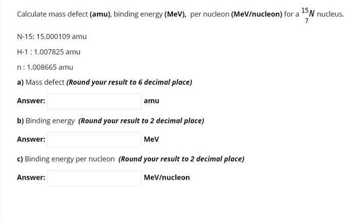 Solved Calculate mass defect (amu), binding energy (MeV), | Chegg.com