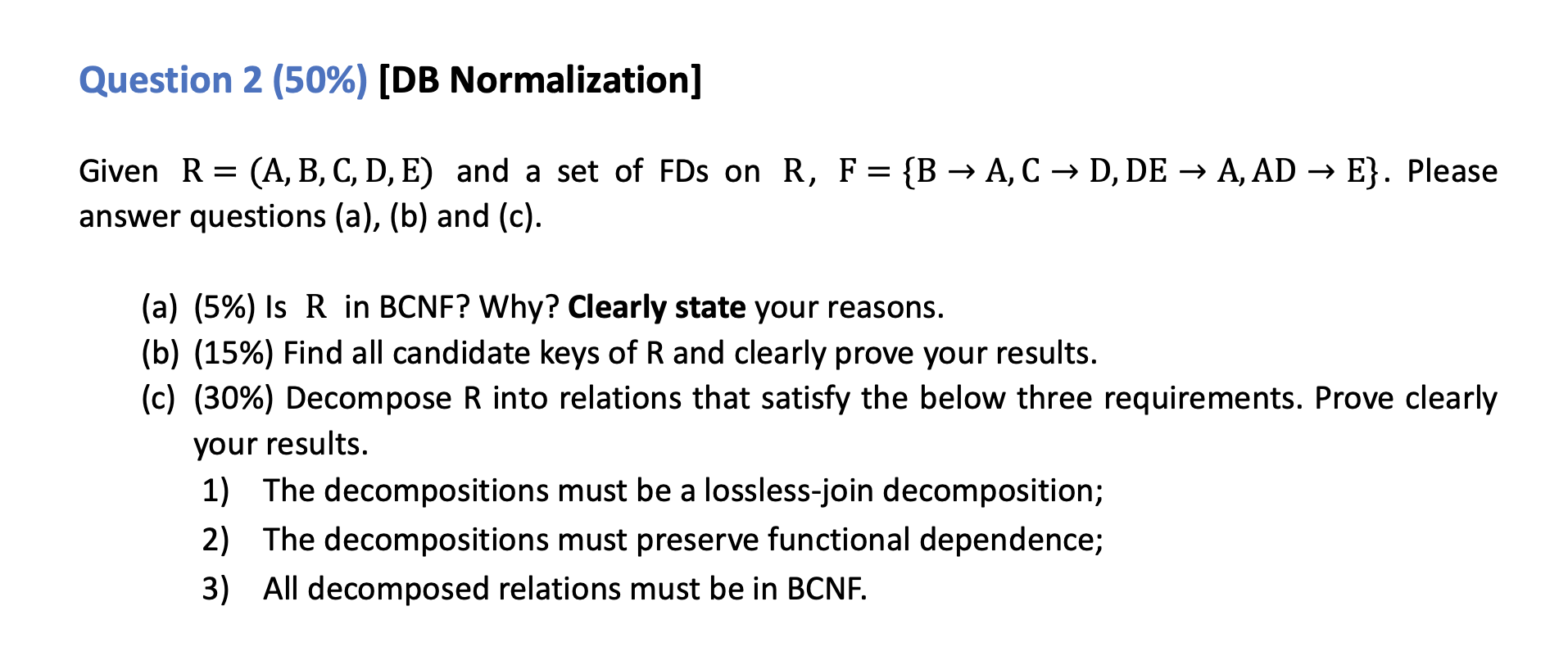 Solved Question 2 (50%) [DB Normalization] = = Given R= (A, | Chegg.com