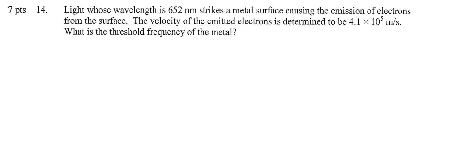 Solved 7 pts 14. Light whose wavelength is 652 nm strikes a | Chegg.com
