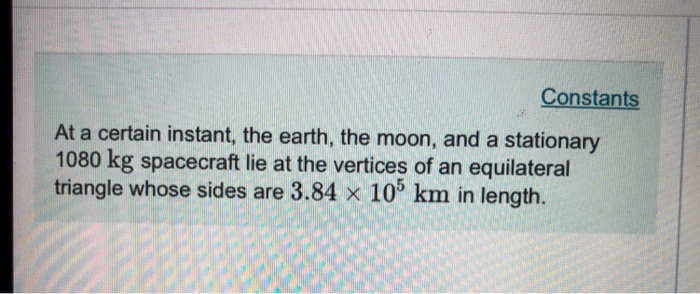 Solved Constants At a certain instant, the earth, the moon, | Chegg.com