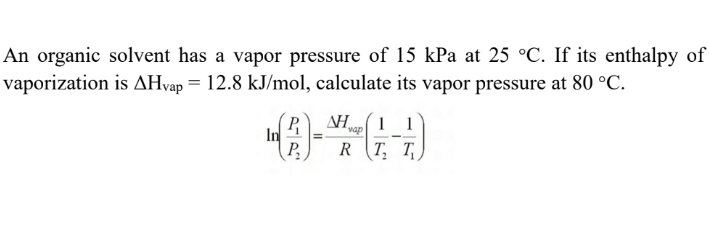 Solved An organic solvent has a vapor pressure of 15kPa at | Chegg.com