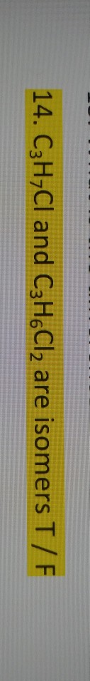 Solved 14. C3H2Cl and C3H6Cl2 are isomers T/F | Chegg.com