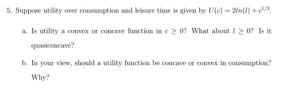 Solved 5. Suppose utility over consumption and leisure time | Chegg.com