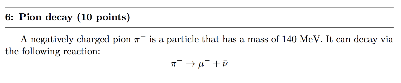 Solved 6: Pion decay (10 points) A negatively charged pion 7 | Chegg.com