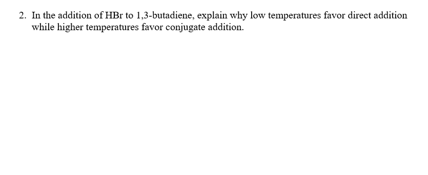 Solved 2. In the addition of HBr to 1,3-butadiene, explain | Chegg.com