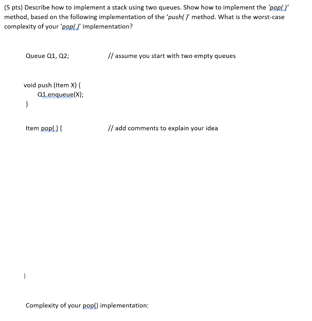 Solved (5 pts) Describe how to implement a stack using two | Chegg.com