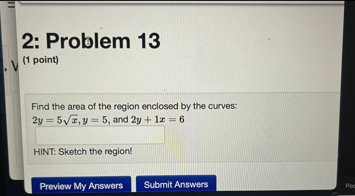 Solved Find the area of the region enclosed by the curves: | Chegg.com