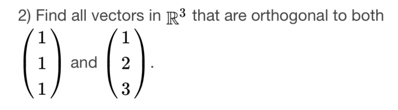 Solved 2) Find all vectors in R3 that are orthogonal to both | Chegg.com
