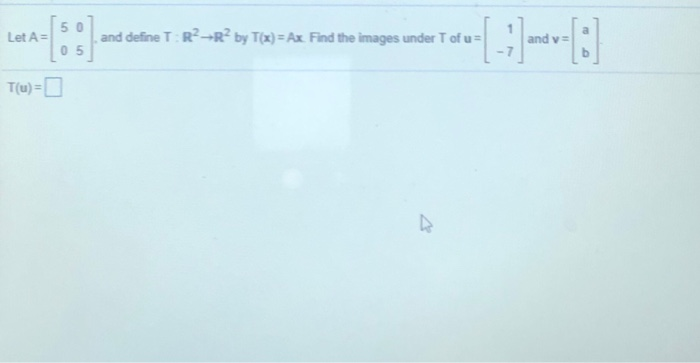 Solved 5 0 0 5 and v Let A= and define T R2,-R2 by T(x)=Ax | Chegg.com