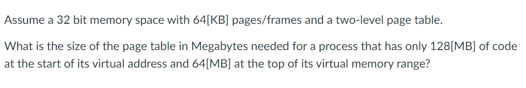 Solved Assume a 32 bit memory space with 64[KB] pages/frames | Chegg.com