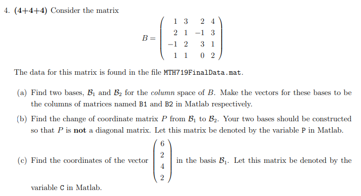 Solved 4. (4+4+4) Consider the matrix B= 1 3 2 4 ) 2 1 -1 3 | Chegg.com