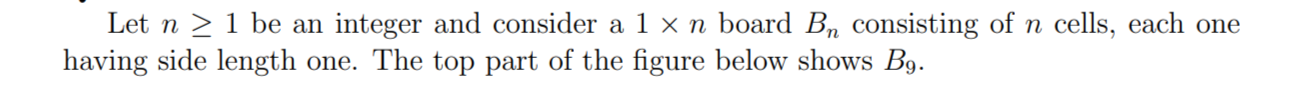 Solved Let n≥1 be an integer and consider a 1×n board Bn | Chegg.com