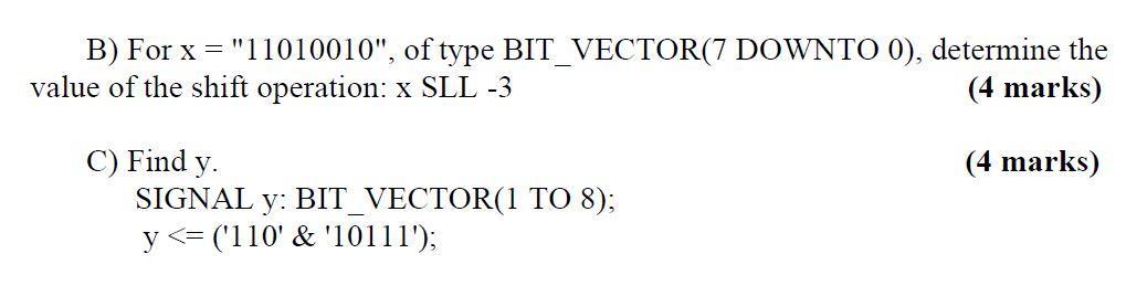 Solved B) For x = "11010010", of type BIT_VECTOR(7 DOWNTO | Chegg.com