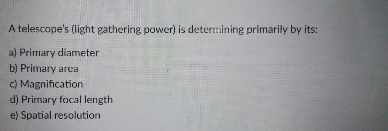 Solved A telescope's (light gathering power) is determining | Chegg.com
