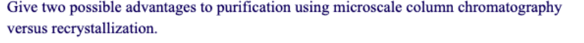 Solved Give two possible advantages to purification using | Chegg.com