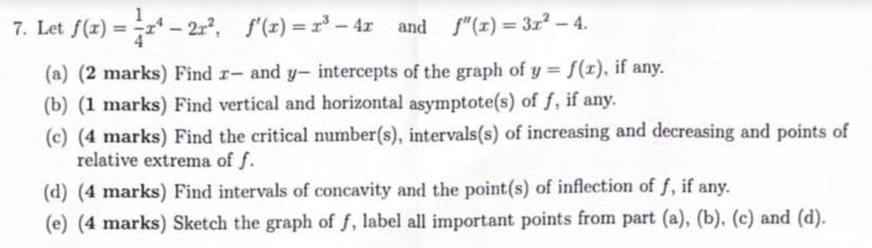 Solved 7. Let f(x)=41x4−2x2,f′(x)=x3−4x and f′′(x)=3x2−4. | Chegg.com