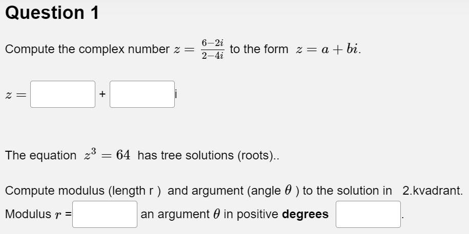 Solved Question 1 6-21 Compute the complex number z= to the | Chegg.com
