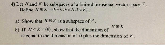 Solved Let H and K be subspaces of a finite dimensional | Chegg.com