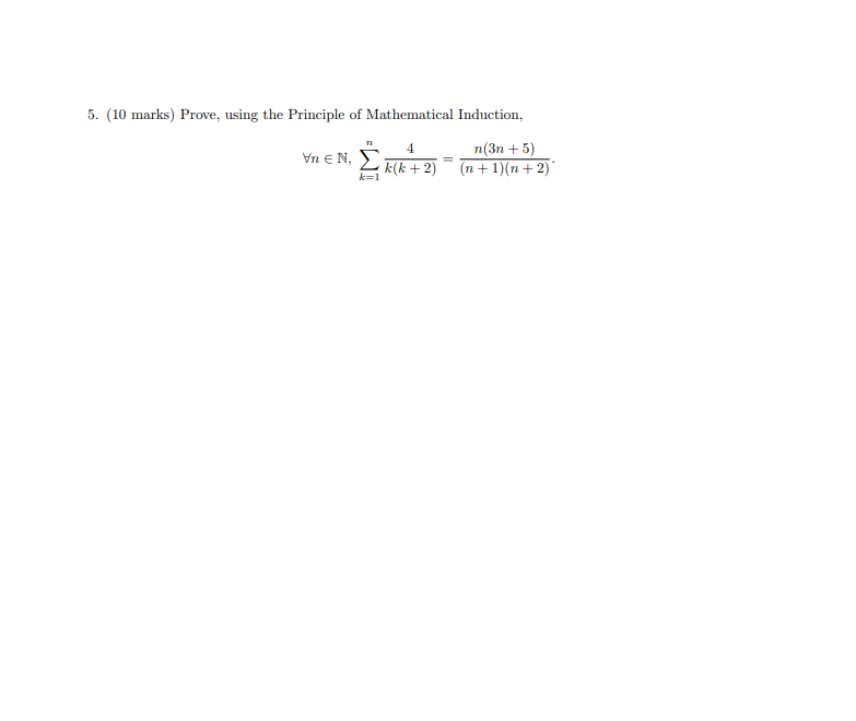 Solved 5. (10 marks) Prove, using the Principle of | Chegg.com