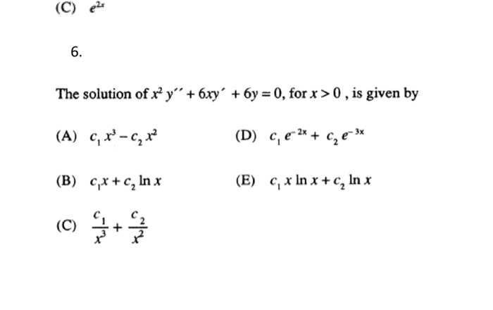 Solved (C) e 6. The solution of y.. + 6xy, + 6y = 0, for x > | Chegg.com