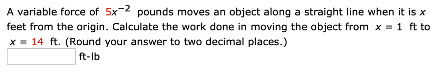 Solved A variable force of 5x-2 pounds moves an object along | Chegg.com