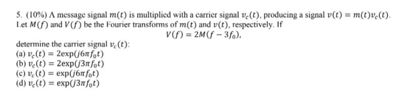 Solved 5. (10%) A message signal m(t) is multiplied with a | Chegg.com