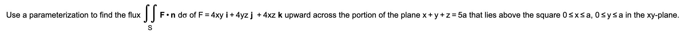 Solved Use a parameterization to find the flux ∬SF*ndσ ﻿of | Chegg.com