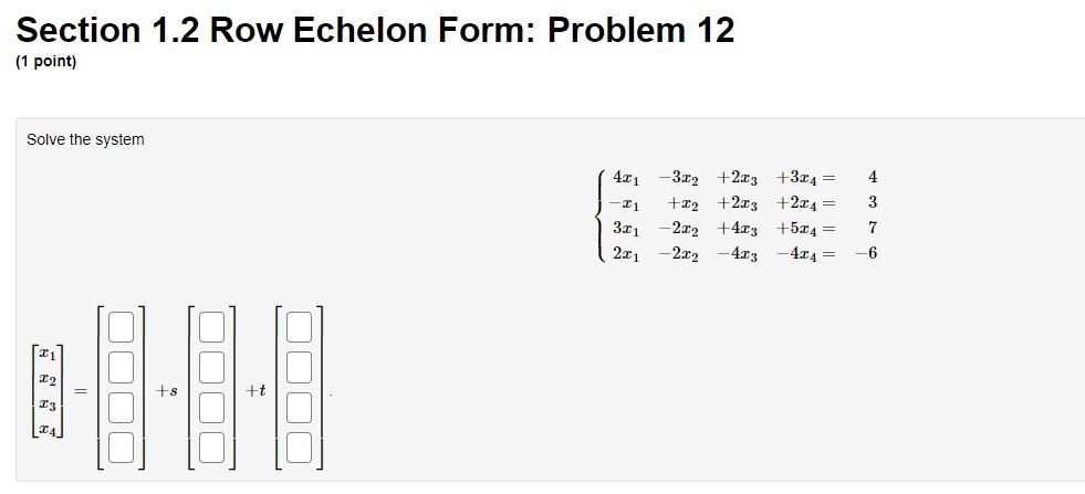 Solved Section 1.2 Row Echelon Form: Problem 12 (1 point) | Chegg.com Solved Section 1.2 Row Echelon Form: Problem 12 (1 point) | Chegg.com
