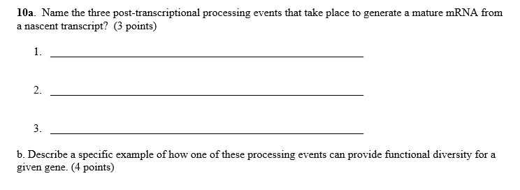Solved 10a. Name the three post-transcriptional processing | Chegg.com