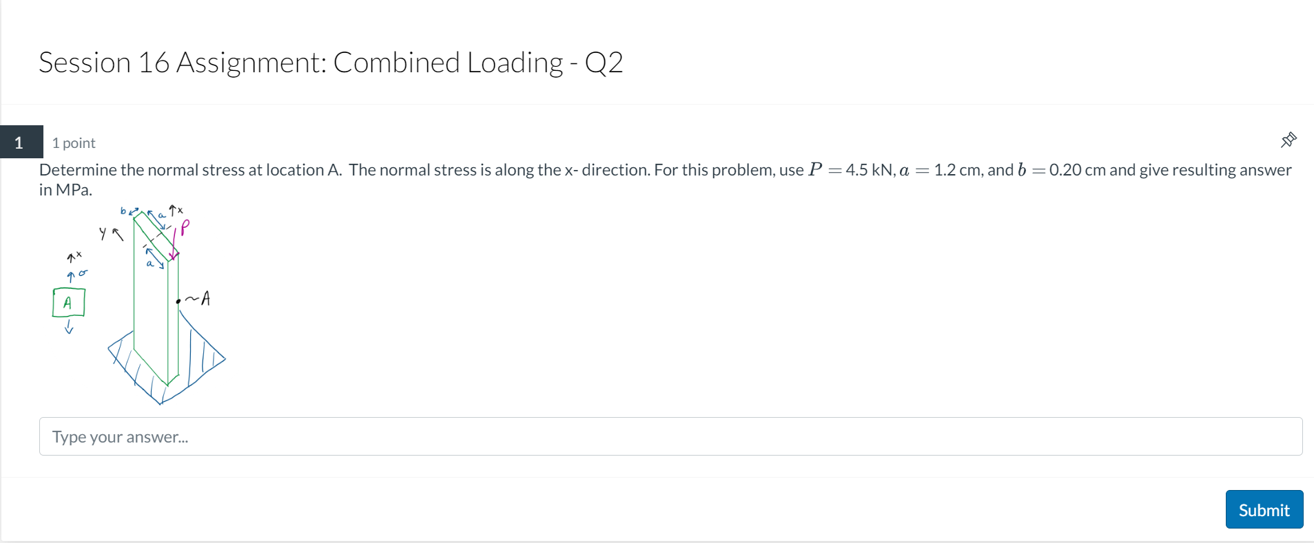 Solved Session 16 Assignment: Combined Loading - Q2 1 point | Chegg.com