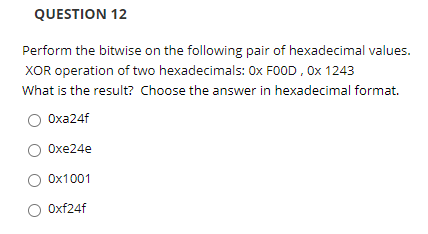 Solved QUESTION 12 Perform the bitwise on the following pair | Chegg.com
