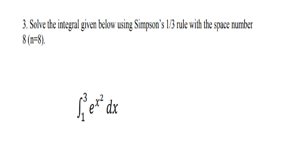 Solved 3. Solve the integral given below using Simpson's 1/3 | Chegg.com