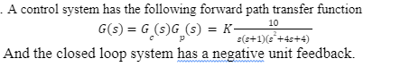 Solved A control system has the following forward path | Chegg.com