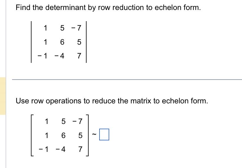Solved Find the determinant by row reduction to echelon | Chegg.com