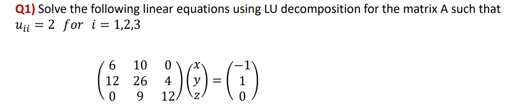 Solved Q1) Solve the following linear equations using LU | Chegg.com