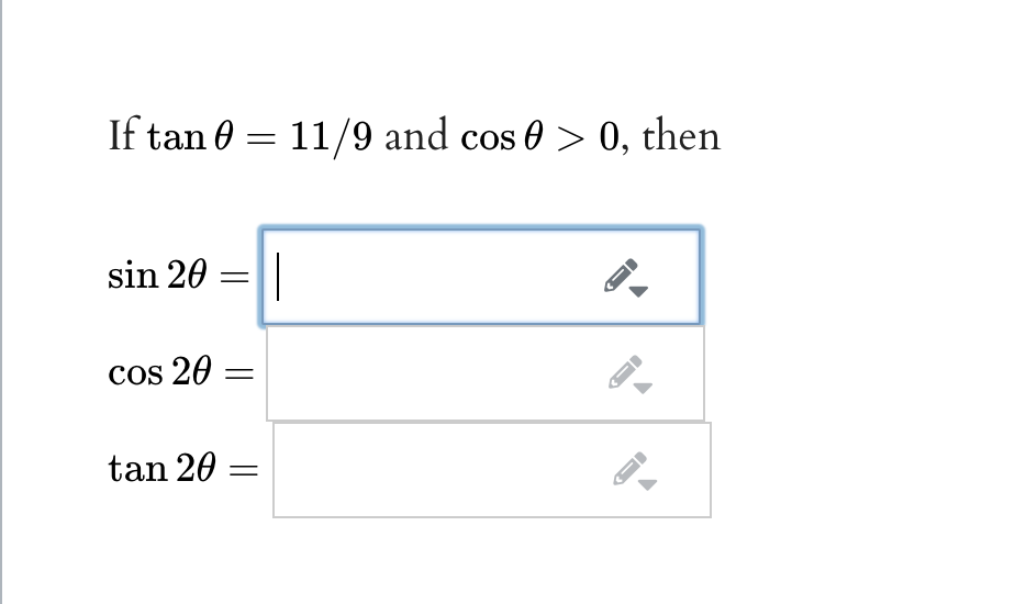 Solved If tan0 = 11/9 and cos 0 > 0, then sin 20 | CD cos 20 | Chegg.com