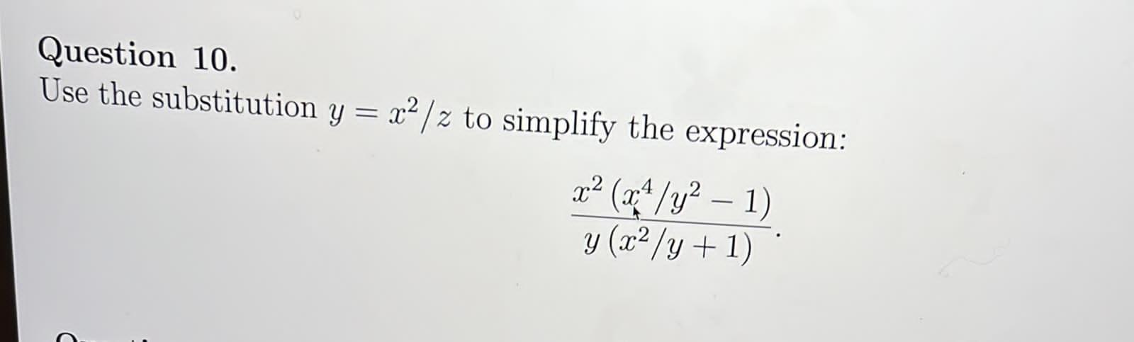 Solved Question 10. Use the substitution y=x2/z to simplify | Chegg.com