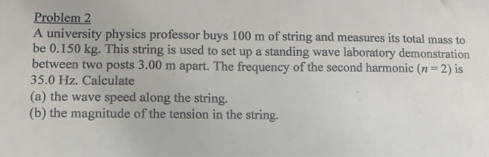 Solved Problem 2 A university physics professor buys 100 m | Chegg.com