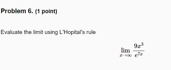 Solved Problem 6. (1 ﻿point)Evaluate the limit using | Chegg.com