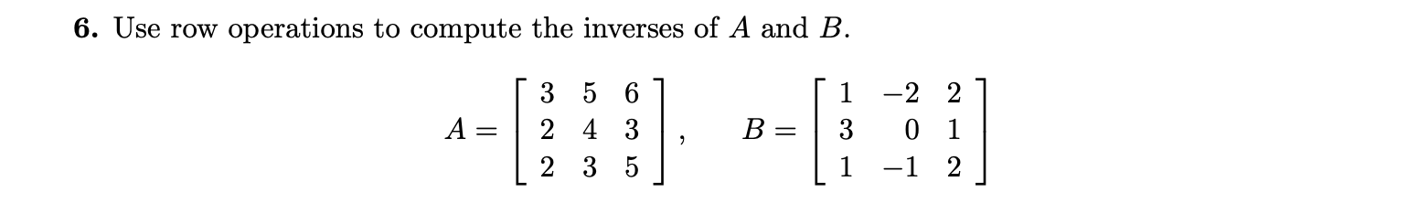 Solved 6. Use row operations to compute the inverses of A | Chegg.com