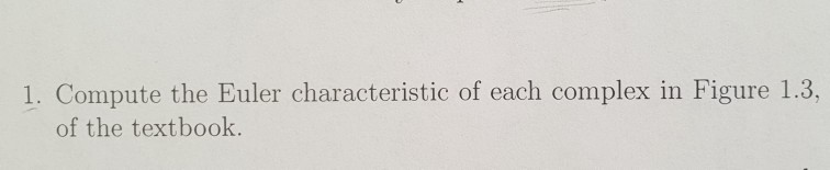 Solved 1. Compute the Euler characteristic of each complex | Chegg.com