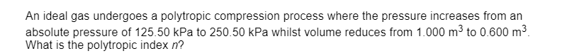 Solved An ideal gas undergoes a polytropic compression | Chegg.com