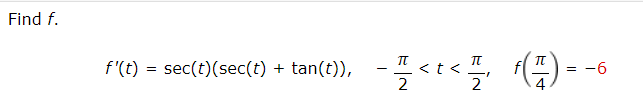 Solved Find f.f'(t)=sec(t)(sec(t)+tan(t)),-π2 | Chegg.com