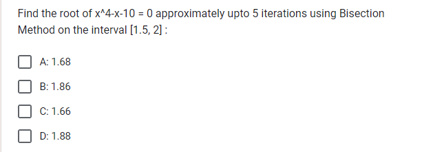 Solved Find the root of x∧4−x−10=0 approximately upto 5 | Chegg.com