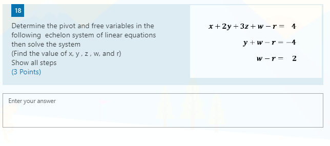 Solved 18 x+2y+3z + w-r= 4 y+w-r= 4 Determine the pivot and | Chegg.com