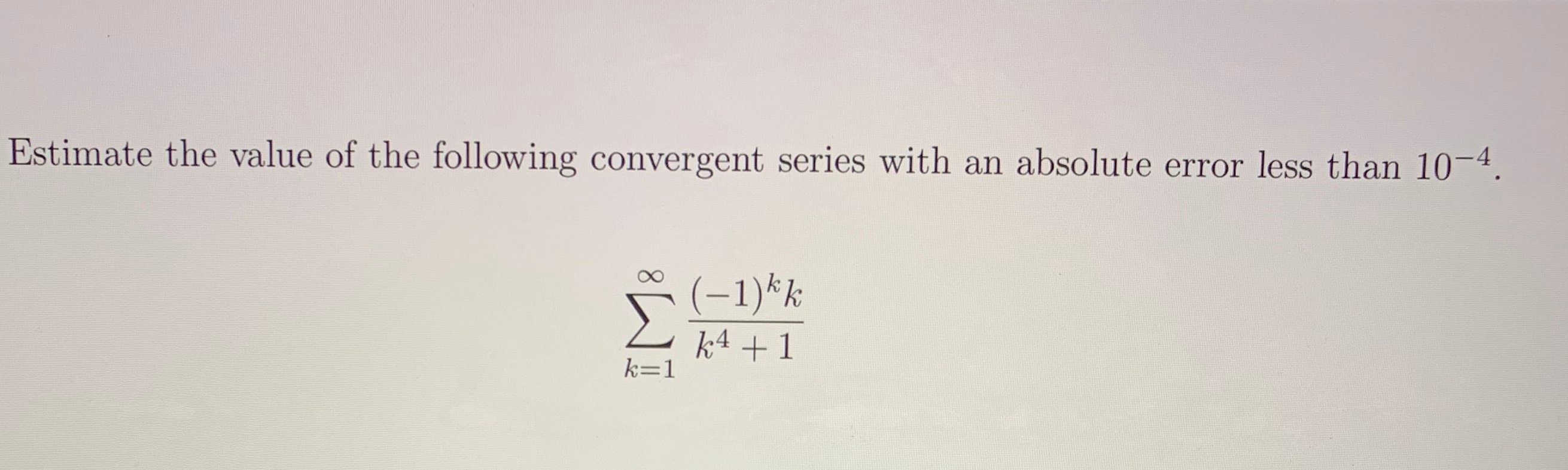 Solved Estimate the value of the following convergent series | Chegg ...