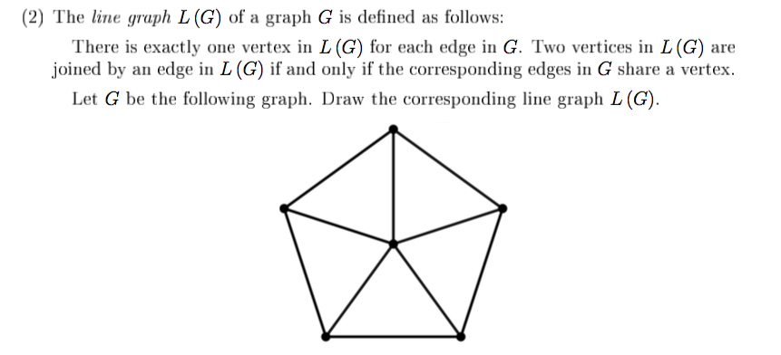 Solved (2) The line gruph L (G) of a graph G is defined as | Chegg.com