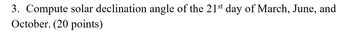 Solved 3. Compute solar declination angle of the 21st day | Chegg.com