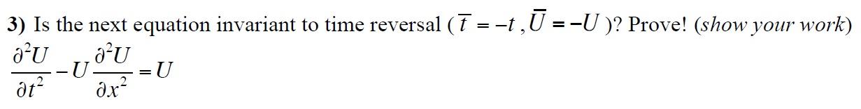 Solved 3) Is the next equation invariant to time reversal | Chegg.com