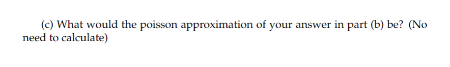 Solved - 2. Binomial and Poisson problems (a) Suppose you | Chegg.com